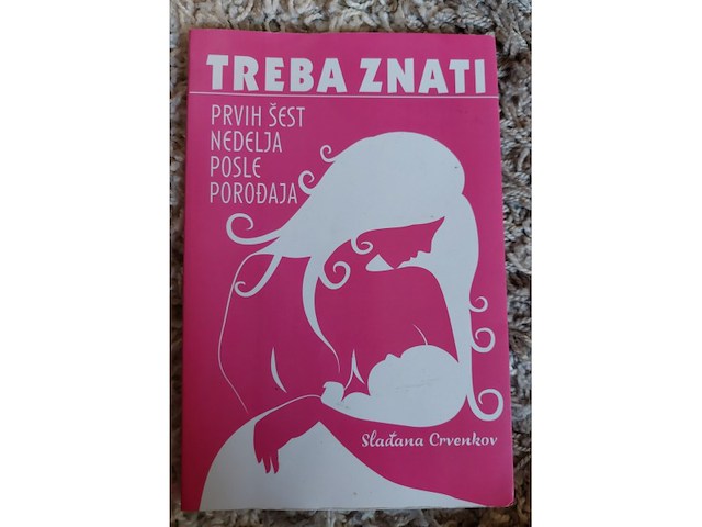 Treba znati- Prvih šest nedelja posle porođaja- S.Crven