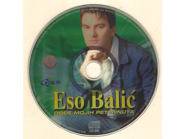 Eso Balić – Dođe Mojih Pet Minuta SAMO CD bez omota