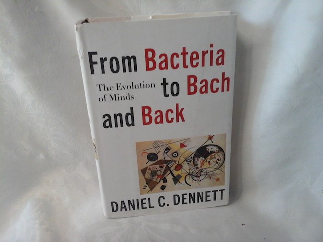 From bacteria to Bach and back Daniel Dennett