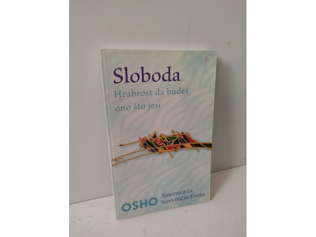 SLOBODA hrabrost da budeš ono što jesi - Osho