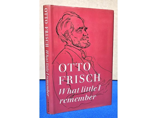 What Little I Remember - Otto Robert Frisch