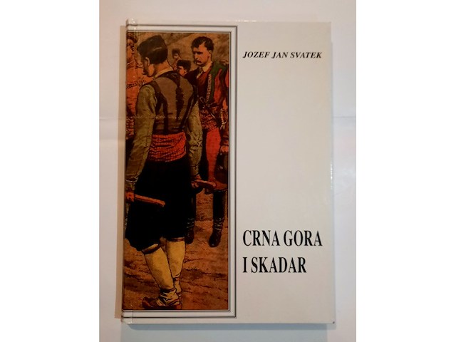 Jozef Jan Svatek - Crna Gora i Skadar