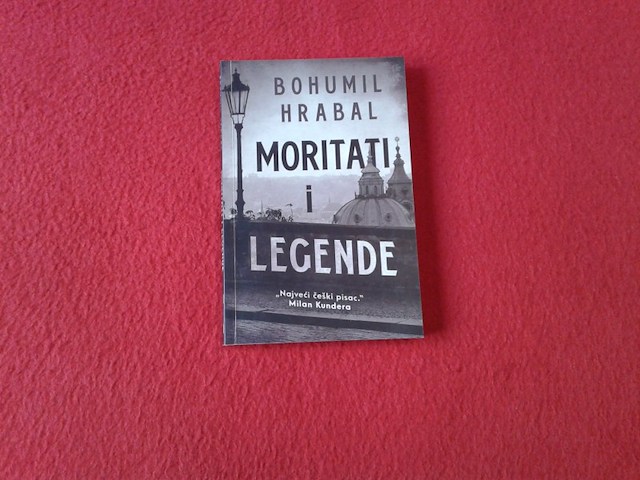 Bohumil Hrabal - Moritati i legende