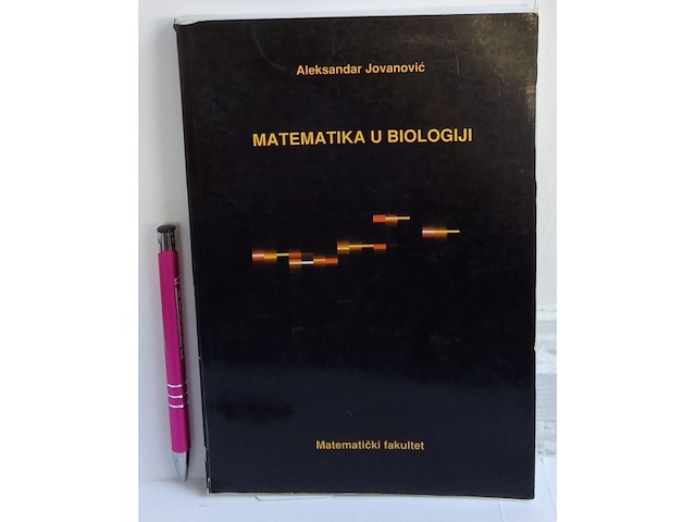 MATEMATIKA U BIOLOGIJI - ALEKSANDAR JOVANOVIĆ