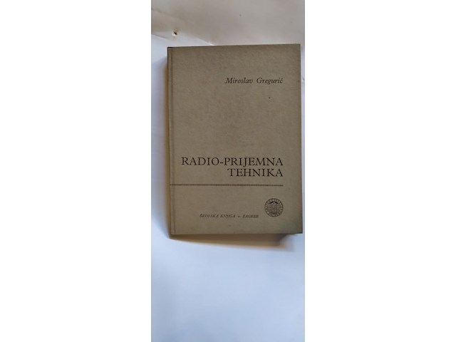 RADIO-PRIJEMNA TEHNIKA-MIROSLAV GREGURIĆ