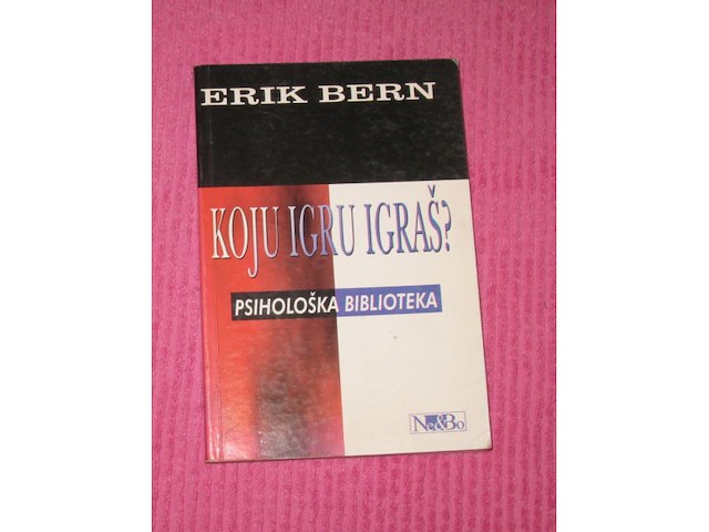 Erik Bern - KOJU IGRU IGRAŠ. ODLIČNO!