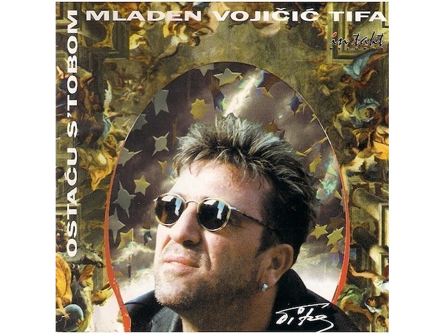 Mladen Vojičić Tifa – Ostaću S` Tobom CD U CELOFANU