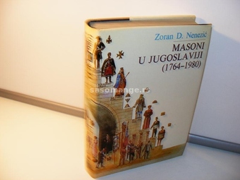 MASONI U JUGOSLAVIJI 1764-1980 Zoran D. Nenezić posveta Autora