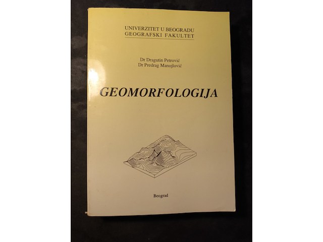 GEOMORFOLOGIJA Dragutin Petrović Predrag Manojlović