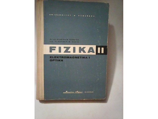 FIZIKA II  ELEKTROMAGNETIKA I OPTIKA