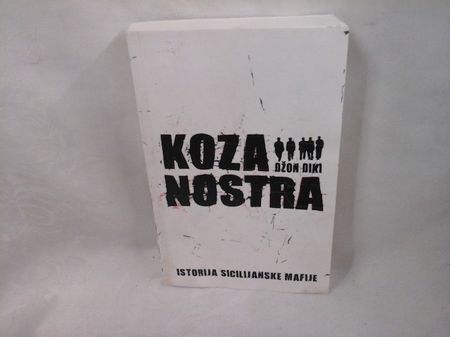 Koza Nostra Džon Diki istorija sicilijanske mafije