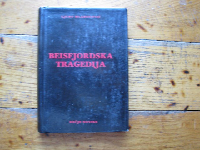 LJUBO MLADJENOVIĆ - BEISFJORDSKA TRAGEDIJA RETKO POVOLJ