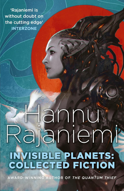 Invisible Planets: Collected Fiction