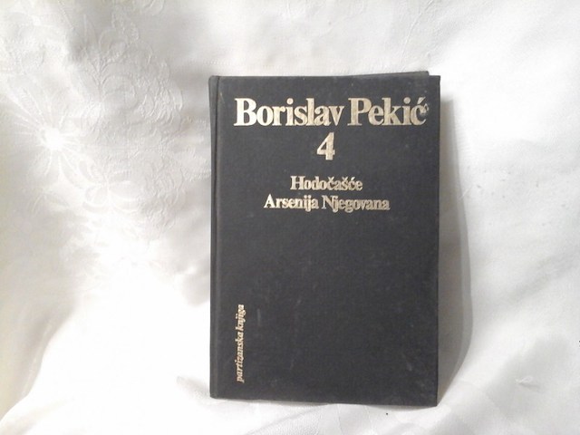 Hodoćašće Arsenija Njegovana Borislav Pekić knj 4