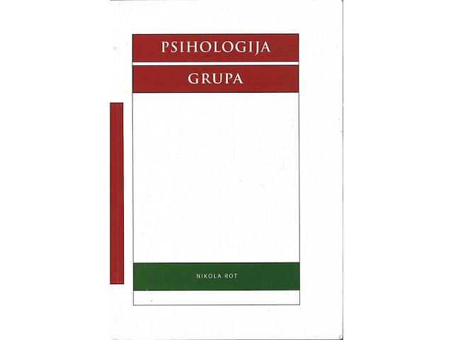 Nikola Rot - PSIHOLOGIJA GRUPA (socijalna psihologija)