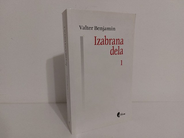 Izabrana dela 1 - Valter Benjamin