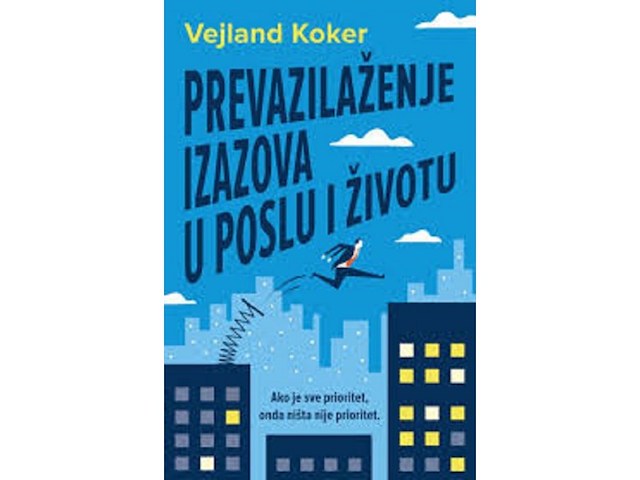 PREVAZILAŽENJE IZAZOVA U POSLU I ŽIVOTU - Vejland Koker