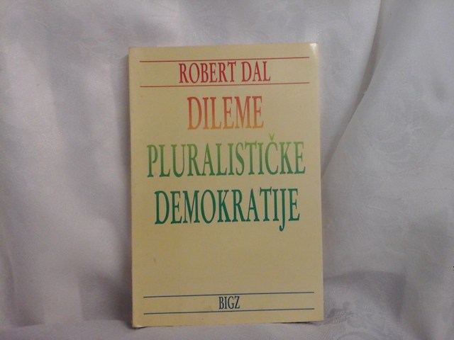 Dileme pluralističke demokratije Robert Dal