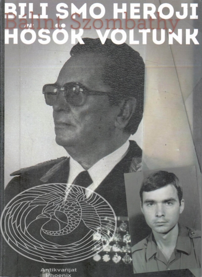 Bili smo heroji / Hősök voltunk