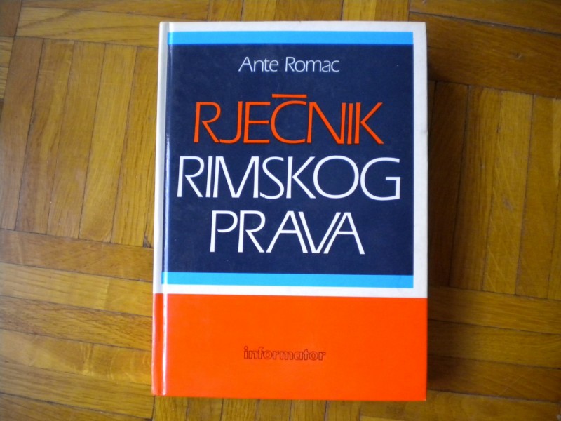 Rječnik Rimskog prava, Ante Romac