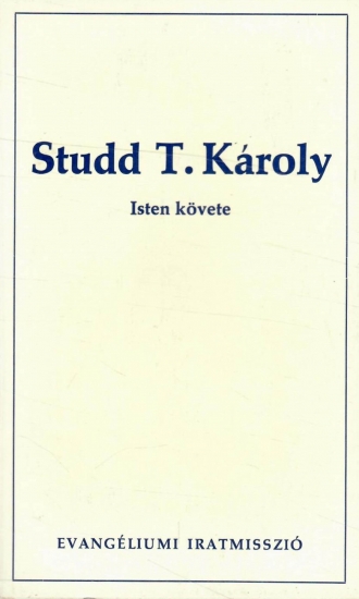 Studd T. Károly - Isten követe
