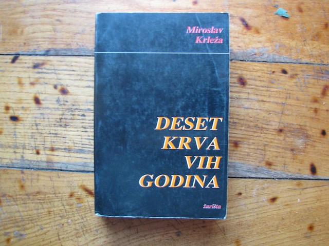 MIROSLAV KRLEŽA - DESET KRVAVIH GODINA