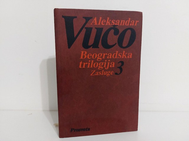 Beogradska trilogija 3 zasluge - Aleksandar Vučo