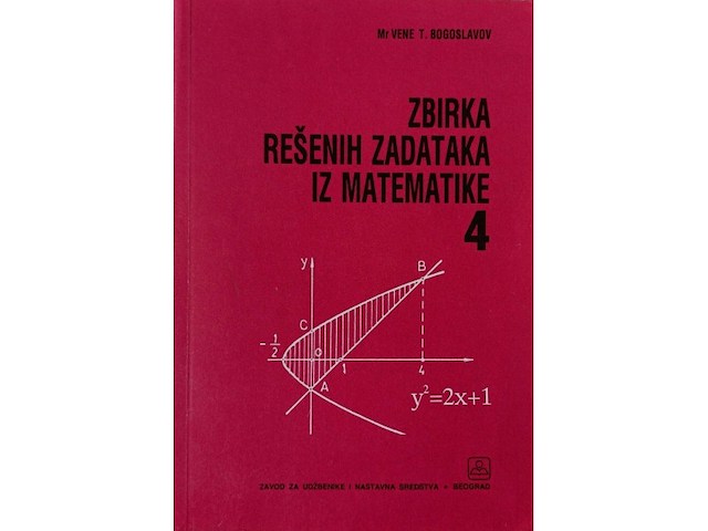 Zbirka Rešenih Zadataka Iz Matematike 4-Vene Bogoslavov