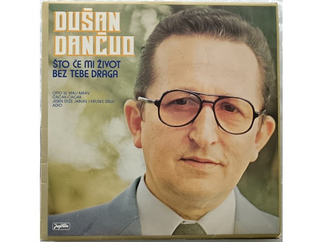 DUSAN  DANCUO  -  Sto ce mi zivot bez tebe draga