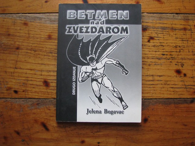 JELENA BOGAVAC - BETMEN NAD ZVEZDAROM