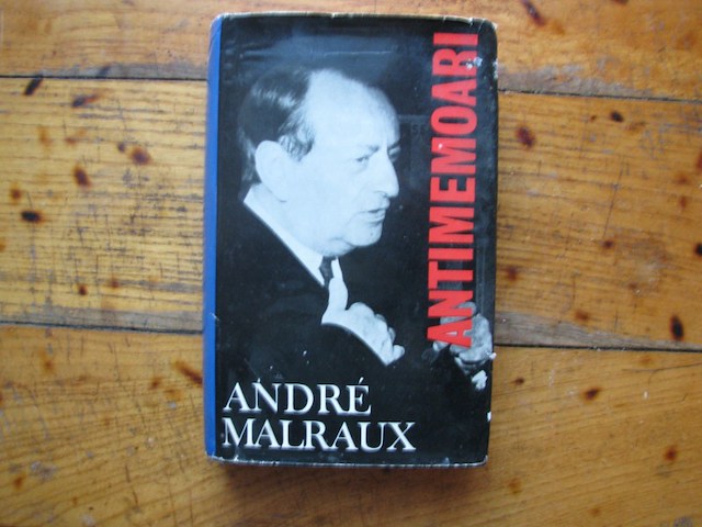 ANDARE MALRAUX - ANTIMEMOARI