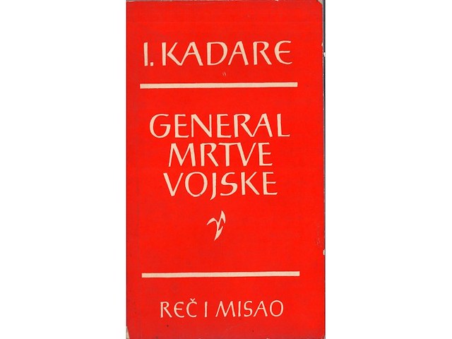 Ismail Kadare - GENERAL MRTVE VOJSKE