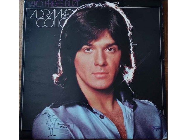 Zdravko Colic-Ako Pridjes Blize LP (1978)