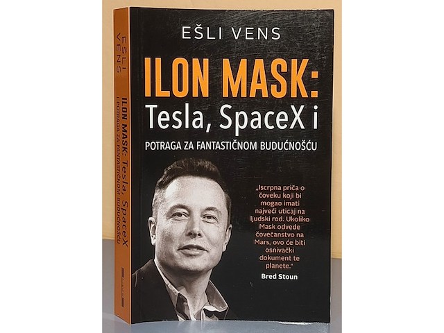 ILON MASK Tesla SpaceX i potraga za budućnošću