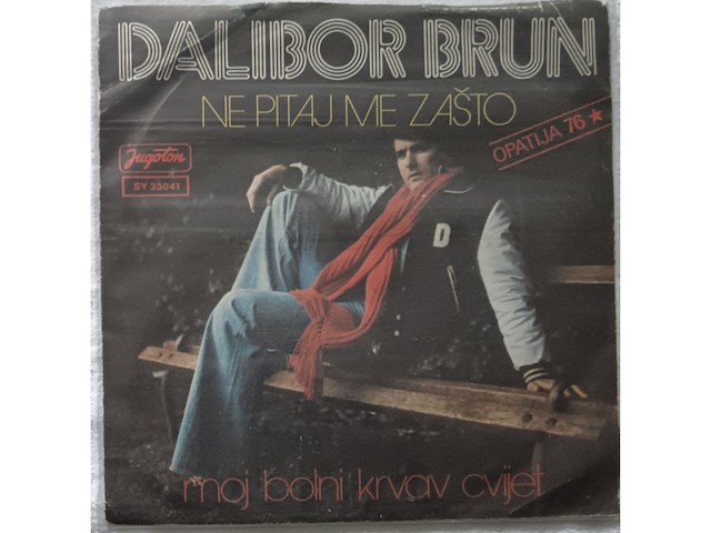 DALIBOR  BRUN  -  NE  PITAJ  ME  ZASTO