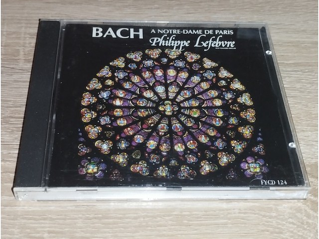 Philippe Lefebvre, Bach – A Notre-Dame De Paris