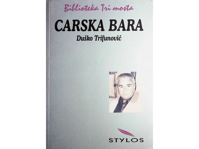 Duško Trifunovic ➡️ Carska Bara ➡️ 2000g ➡️ Stylos NS