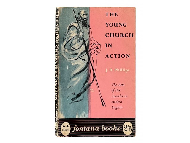 The Young Church in Action J. B Phillips