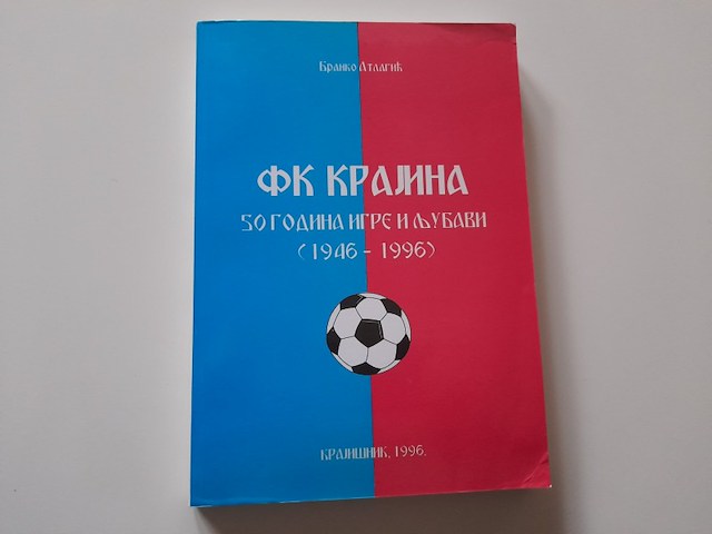 FK Krajina - 50 godina igre i ljubavi (1946-1996)