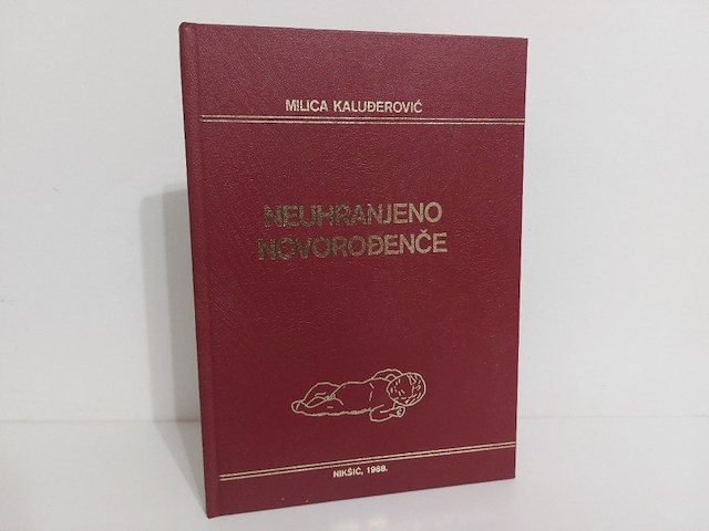 Neuhranjeno novorođenče - Milica Kaluđerović