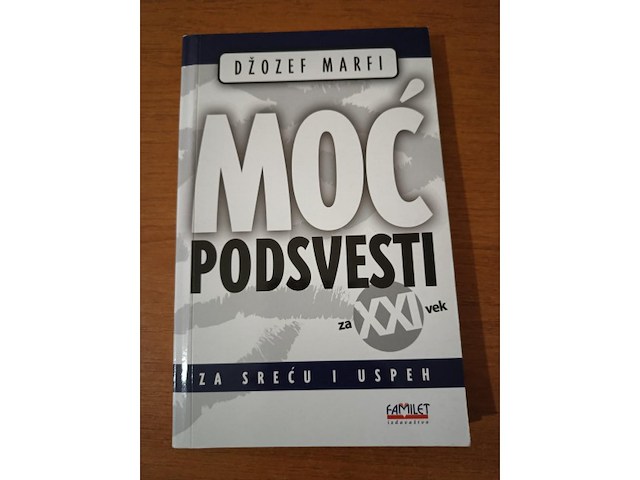 Moć podsvesti - Džozef Marfi - za sreću i uspeh