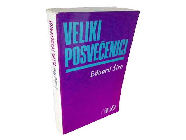 Eduard Šire - Veliki posvećenici