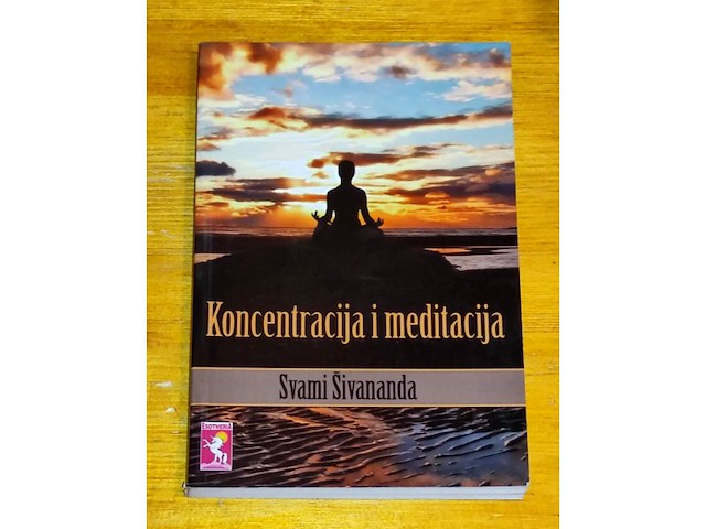 SVAMI ŠIVANANDA - KONCENTRACIJA I MEDITACIJA