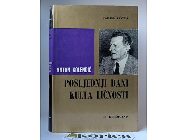 POSLJEDNJI DANI KULTA LIČNOSTI: Anton Kolendić