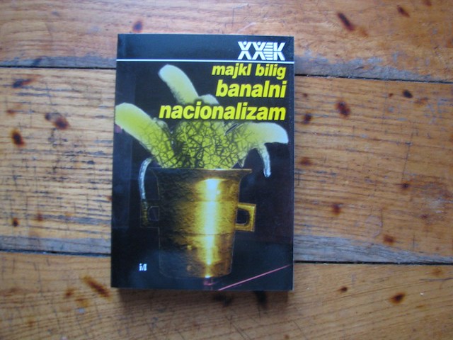 MAJKL BILIG - BANALNI NACIONALIZAM XX VEK NOVO