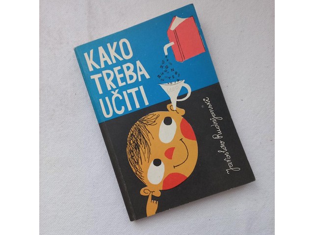 KAKO TREBA UCITI - Jaroslav Rudnjanski