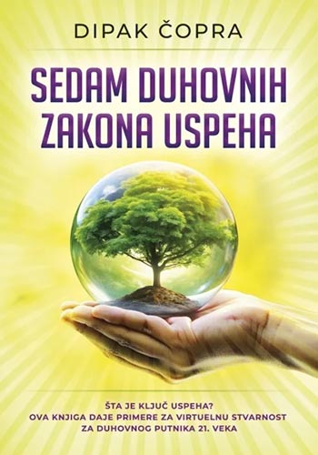 Sedam duhovnih zakona uspeha – Dipak Čopra