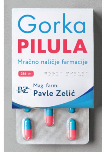 Gorka pilula (Mračno naličje farmacije) – Pavle Zelić