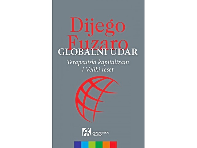 Globalni udar : Terapeutski kapitalizam i Veliki reset - Dijego Fuzaro