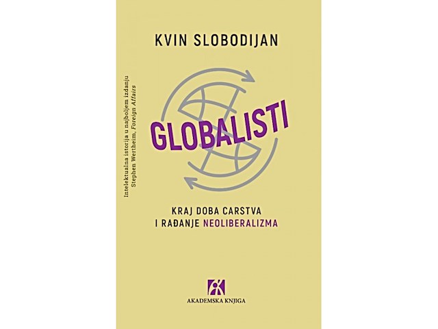 Globalisti : kraj doba carstva i rađanje neoliberalizma - Kvin Slobodijan